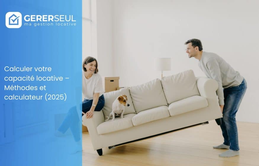 Calculer votre capacité locative – Méthodes et calculateur (2025)
